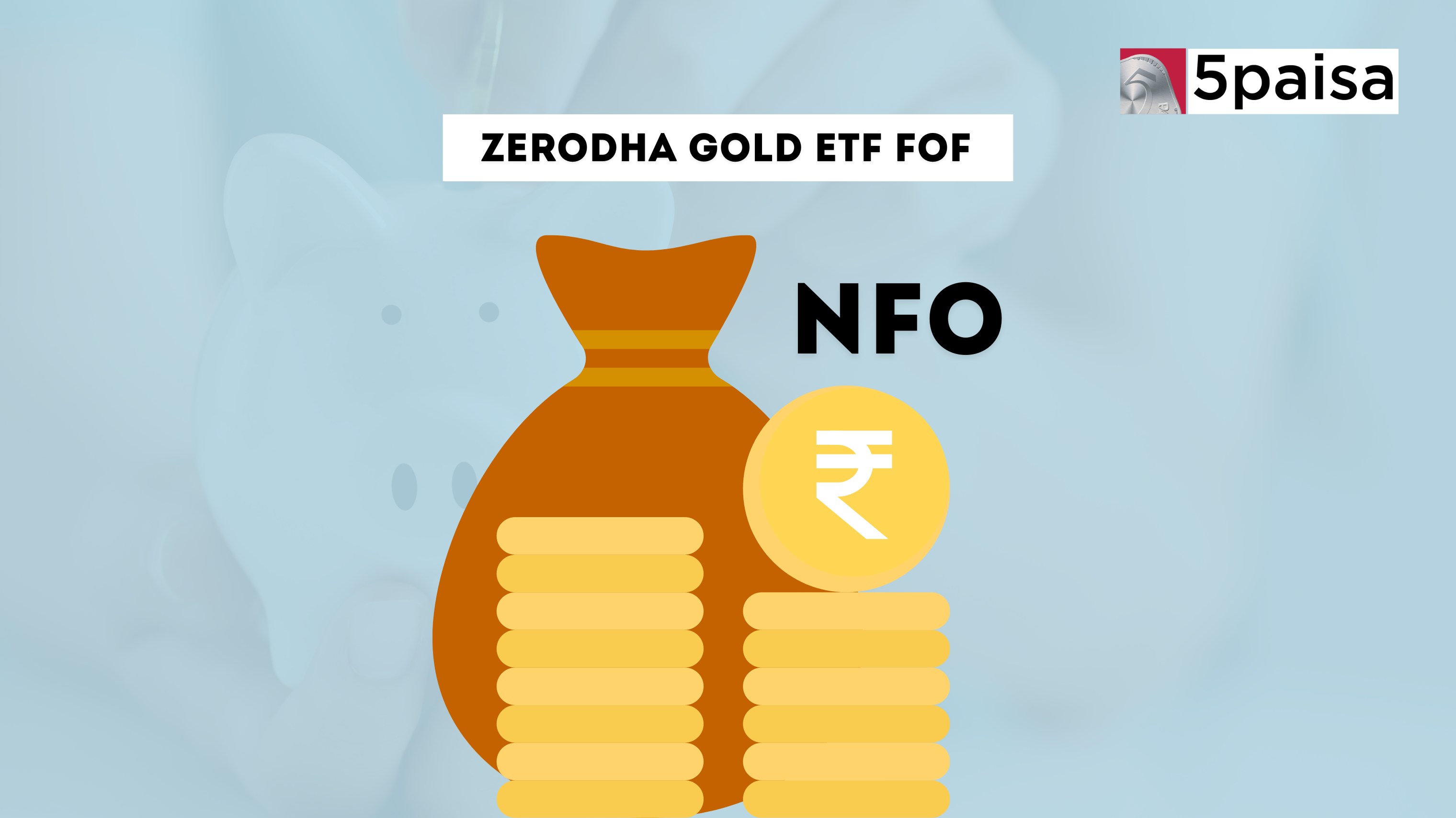 Zerodha Gold ETF FoF - Direct (G): NFO Details | 5paisa